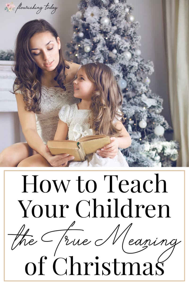 How to Teach Your Children the True Meaning of Christmas