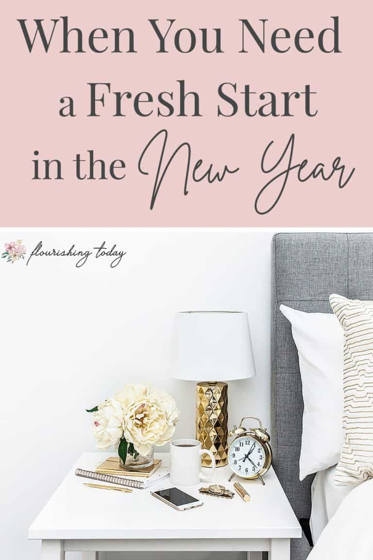 When You Need a Fresh Start for the New Year - Flourishing Today