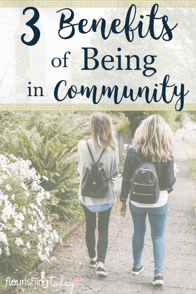 3 Important Benefits of Being in Community - Flourishing Today