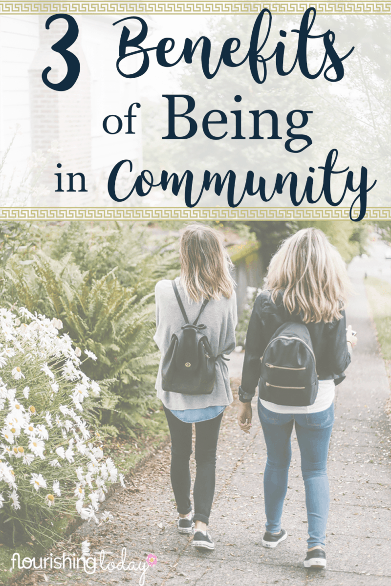 3 Important Benefits of Being in Community - Flourishing Today