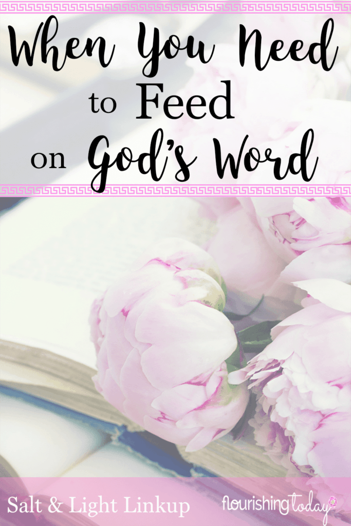 When You Need to Feed on God's Word - Flourishing Today