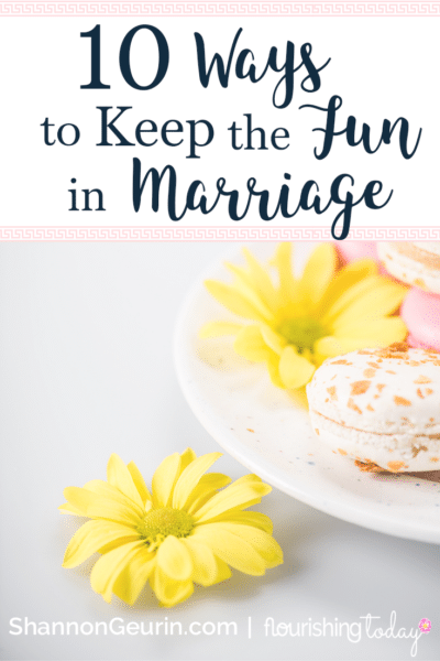 10 Ways to Keep the Fun in Marriage - Flourishing Today