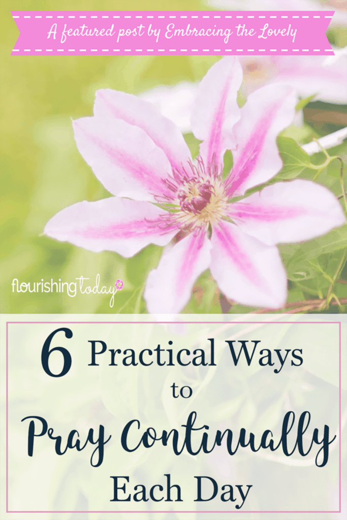 6 Practical Ways to Pray Continually Each Day - Flourishing Today