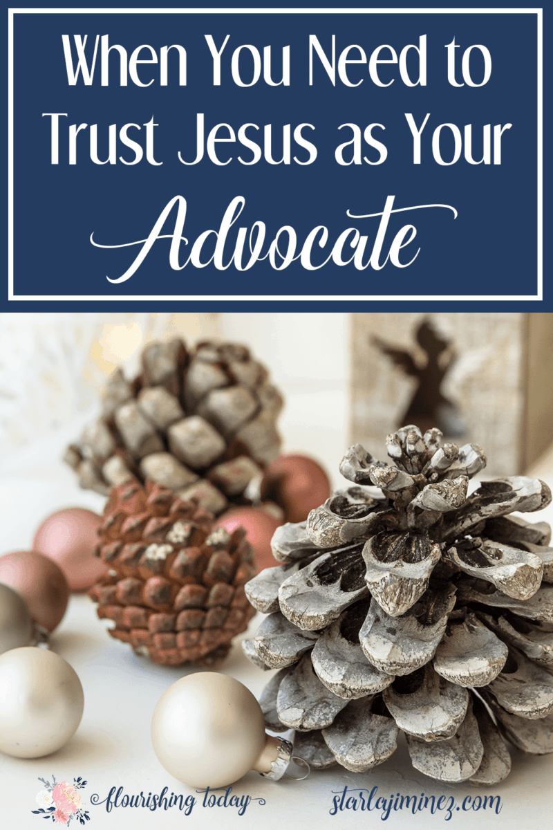When You Need to Trust Jesus as Your Advocate - Flourishing Today