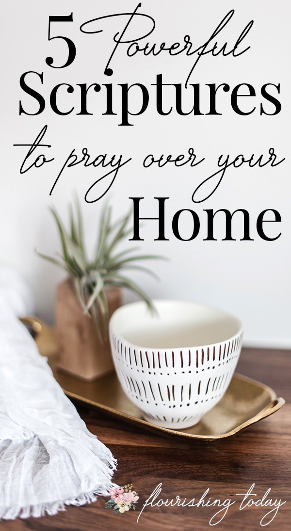 5 Powerful Scriptures to Pray over Your Home and Family - Flourishing Today